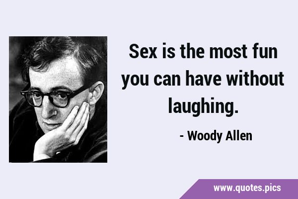 Sex Is The Most Fun You Can Have Without Laughing